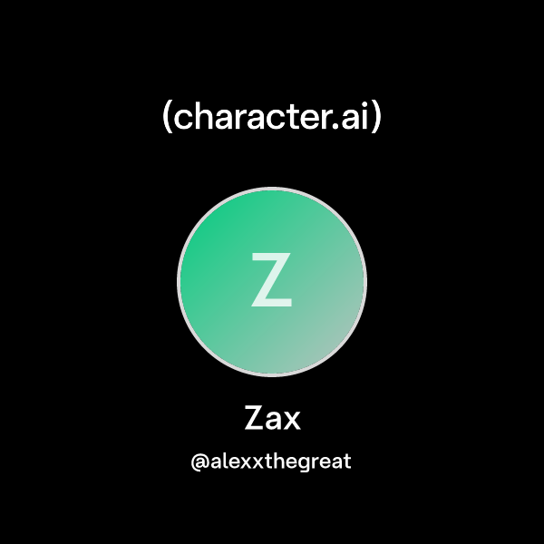 Chat with Zax | character.ai | AI Chat, Reimagined–Your Words. Your World.