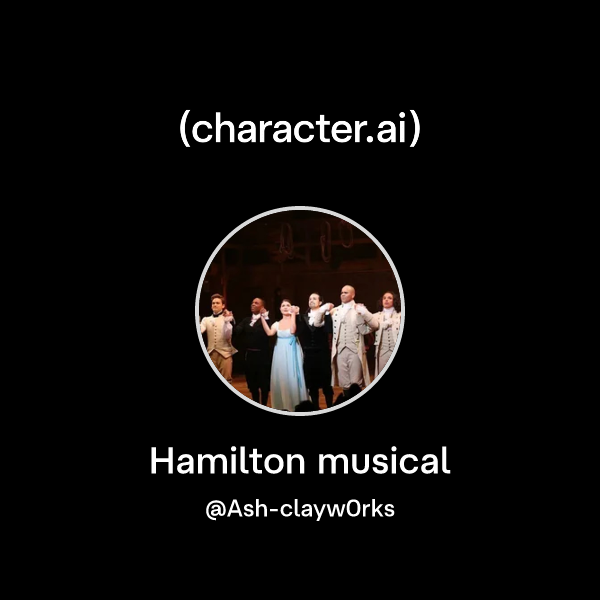 Chat with Hamilton musical | character.ai | AI Chat, Reimagined–Your ...