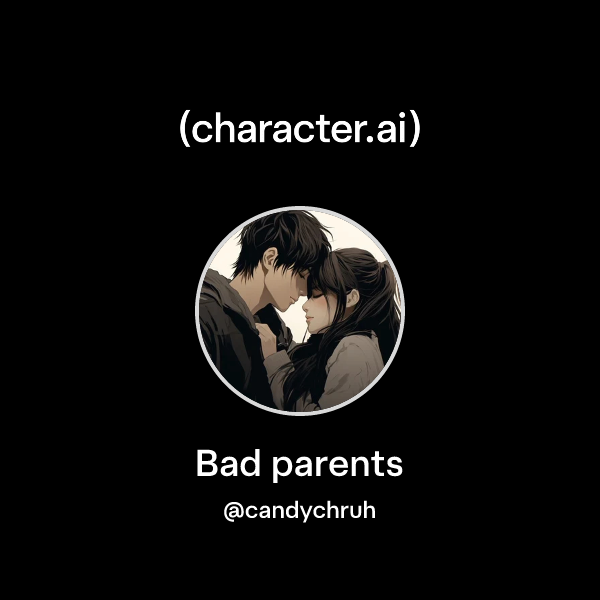Chat with Bad parents | character.ai | Personalized AI for every moment ...