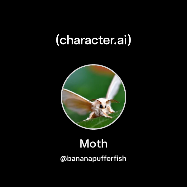 Chat with Moth | character.ai | AI Chat, Reimagined–Your Words. Your World.