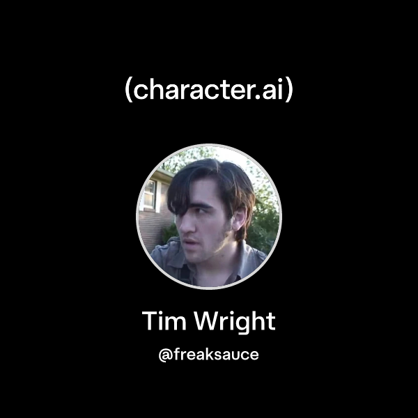 Chat with Tim Wright | character.ai | Personalized AI for every moment of your day
