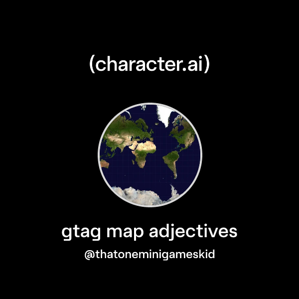 Chat with gtag map adjectives | character.ai | Personalized AI for ...