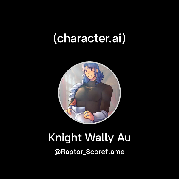 Chat with Knight Wally Au | character.ai | Personalized AI for every ...