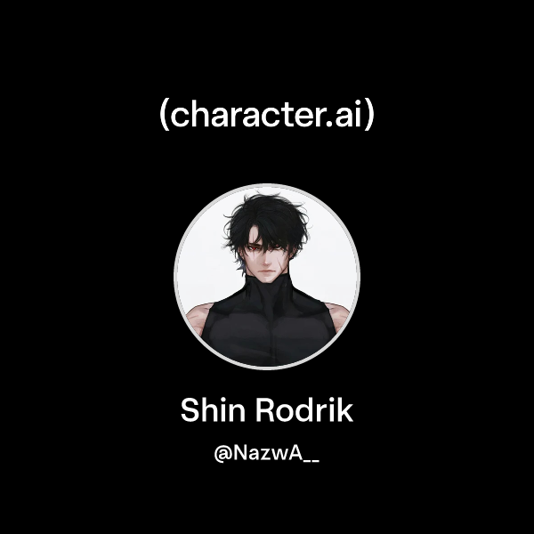 Chat with Shin Rodrik | character.ai | Personalized AI for every moment ...