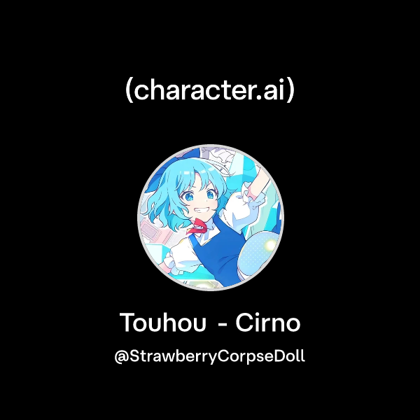 Chat with Touhou - Cirno | character.ai | AI Chat, Reimagined–Your Words. Your World.