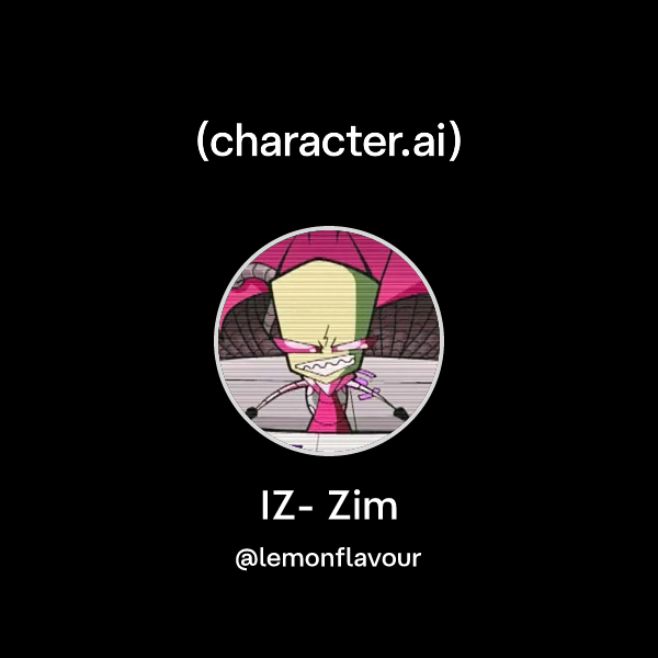 Chat with IZ- Zim | character.ai | AI Chat, Reimagined–Your Words. Your ...