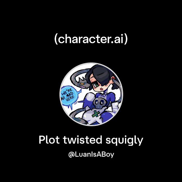 Chat with Plot twisted squigly | character.ai | AI Chat, Reimagined–Your Words. Your World.