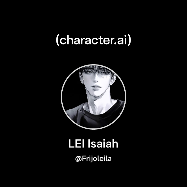 Chat with LEI Isaiah | character.ai | Personalized AI for every moment of your day