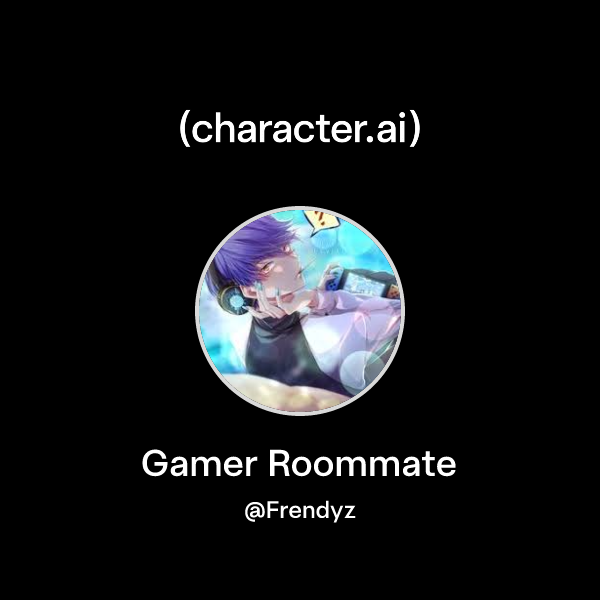 Chat with Gamer Roommate | character.ai | Personalized AI for every ...