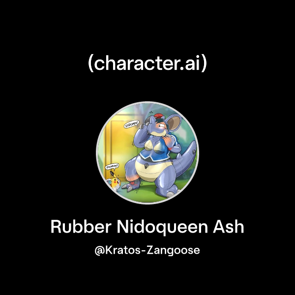 Chat with Rubber Nidoqueen Ash | character.ai | AI Chat, Reimagined–Your Words. Your World.