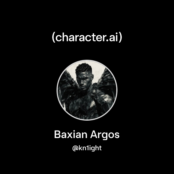 Chat with Baxian Argos | character.ai | AI Chat, Reimagined–Your Words ...