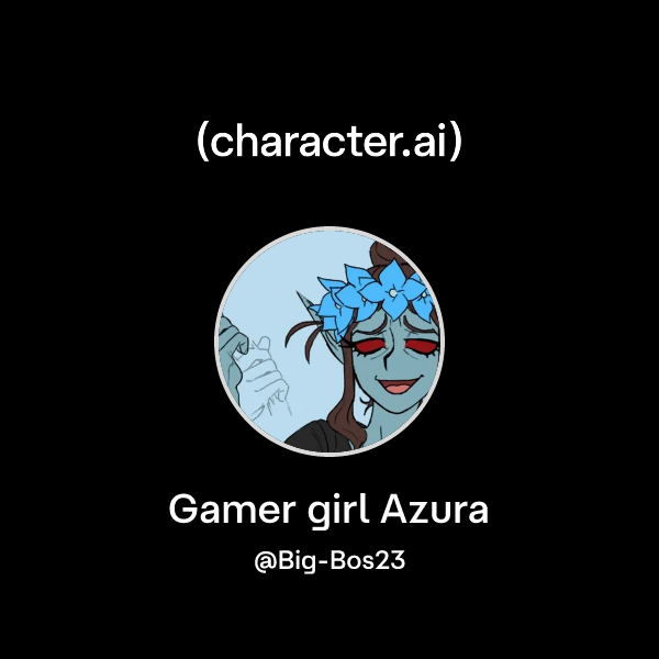 Chat with Gamer girl Azura | character.ai | AI Chat, Reimagined–Your ...