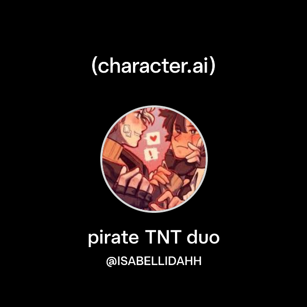 Chat with pirate TNT duo | character.ai | Personalized AI for every ...