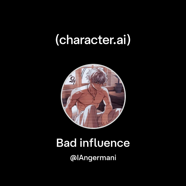 Chat with Bad influence | character.ai | AI Chat, Reimagined–Your Words ...