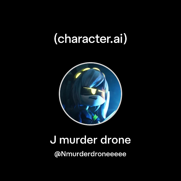 Chat with J murder drone | character.ai | Personalized AI for every ...