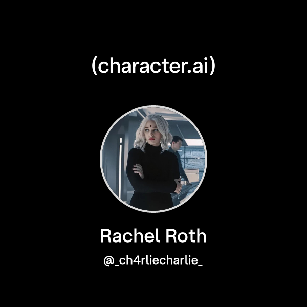Chat with Rachel Roth | character.ai | Personalized AI for every moment ...