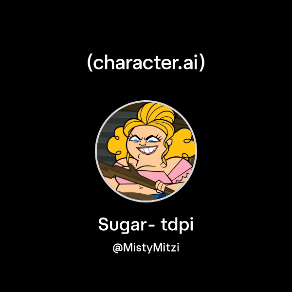 Chat with Sugar- tdpi | character.ai | AI Chat, Reimagined–Your Words. Your World.