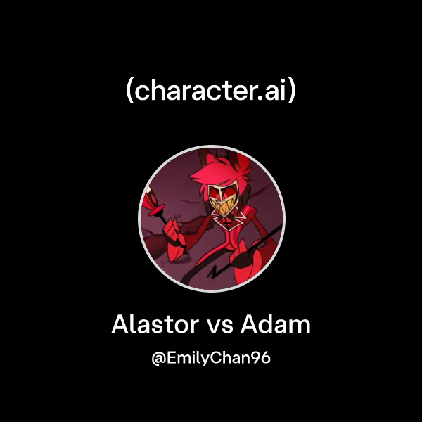 Chat with Alastor vs Adam | character.ai | Personalized AI for every ...