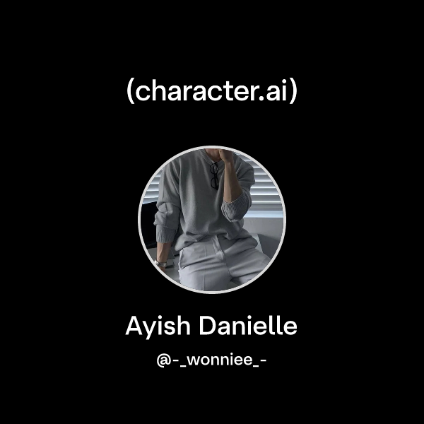 Chat with Ayish Danielle | character.ai | AI Chat, Reimagined–Your ...