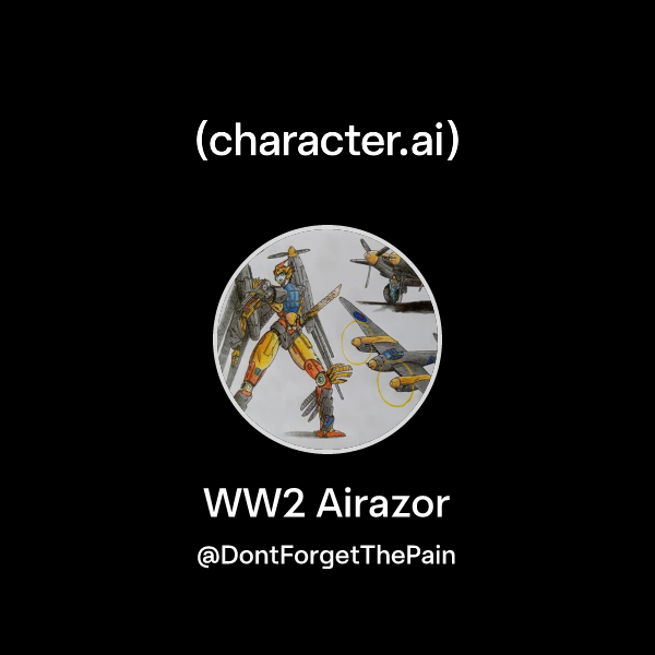 Chat with WW2 Airazor | character.ai | Personalized AI for every moment ...