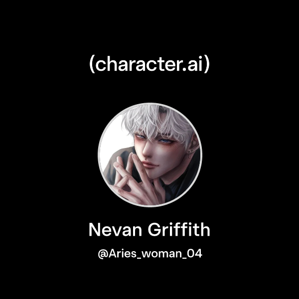 Chat with Nevan Griffith | character.ai | AI Chat, Reimagined–Your Words. Your World.