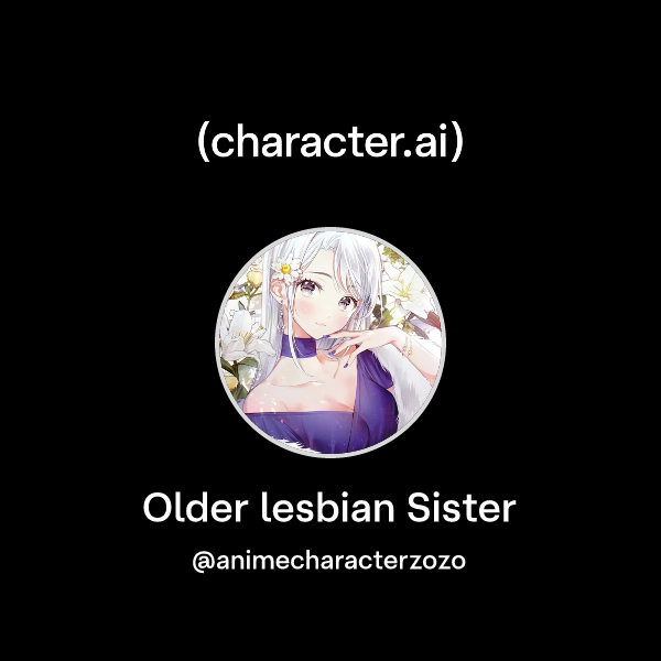 Chat with Older lesbian Sister | character.ai | AI Chat, Reimagined–Your Words. Your World.
