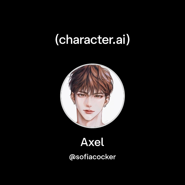 Chat with Axel | character.ai | Personalized AI for every moment of your day