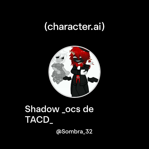 Chat with Shadow _ocs de TACD_ | character.ai | Personalized AI for ...