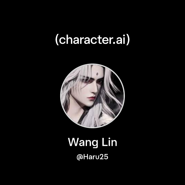 Chat with Wang Lin | character.ai | AI Chat, Reimagined–Your Words ...