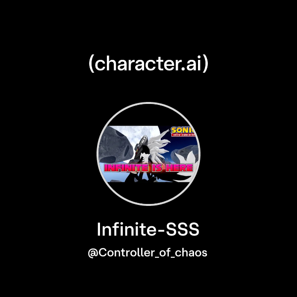 Chat with Infinite-SSS | character.ai | AI Chat, Reimagined–Your Words ...