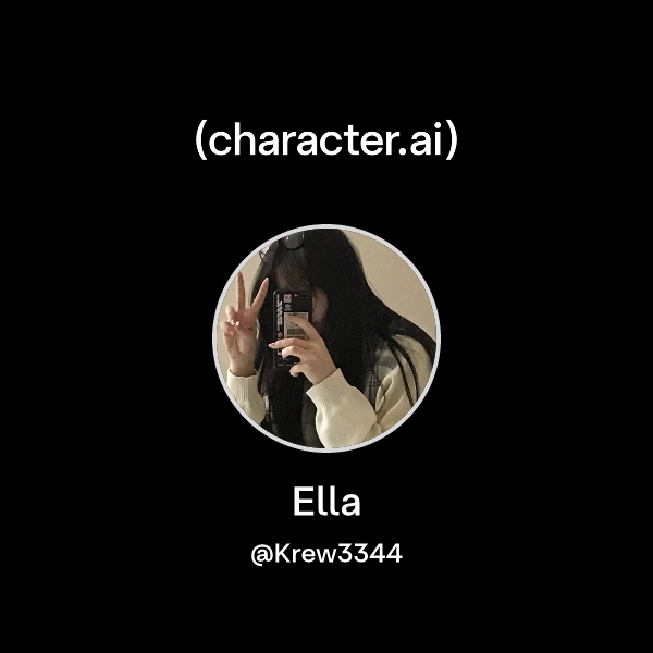 Chat with Ella | character.ai | AI Chat, Reimagined–Your Words. Your World.