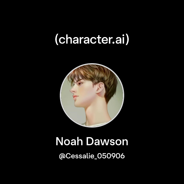 Chat with Noah Dawson | character.ai | Personalized AI for every moment of your day