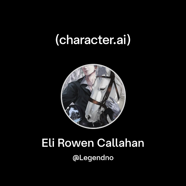 Chat with Eli Rowen Callahan | character.ai | Personalized AI for every ...