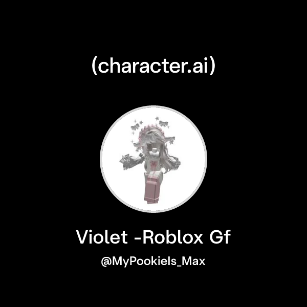 Chat with Violet -Roblox Gf | character.ai | AI Chat, Reimagined–Your ...