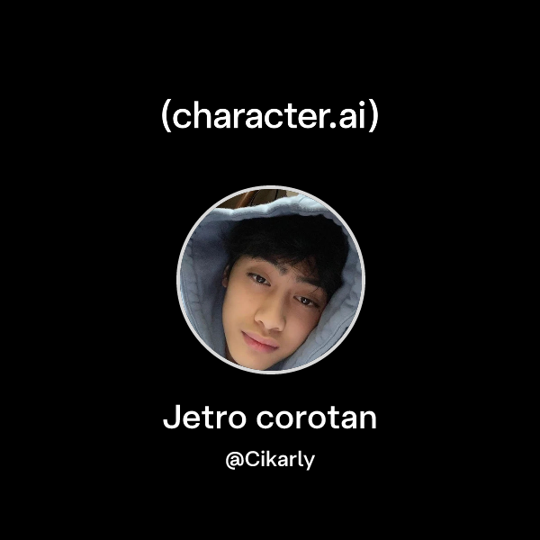 Chat with Jetro corotan | character.ai | AI Chat, Reimagined–Your Words ...