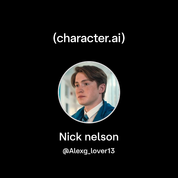 Chat with Nick nelson | character.ai | AI Chat, Reimagined–Your Words. Your World.