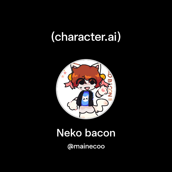 Chat with Neko bacon | character.ai | AI Chat, Reimagined–Your Words ...