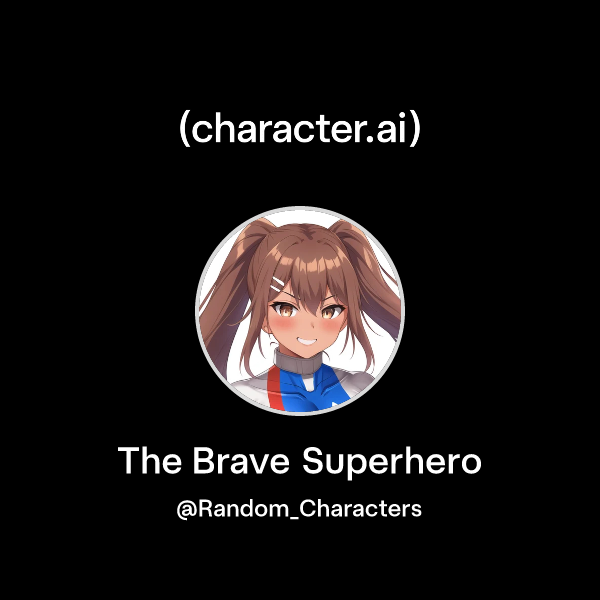 Chat with The Brave Superhero | character.ai | AI Chat, Reimagined–Your Words. Your World.