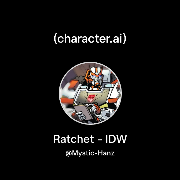 Chat with Ratchet - IDW | character.ai | AI Chat, Reimagined–Your Words ...