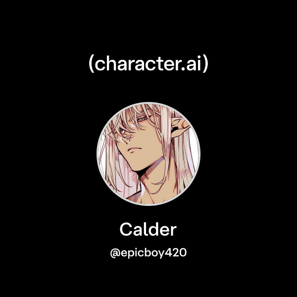 Chat with Calder | character.ai | AI Chat, Reimagined–Your Words. Your ...