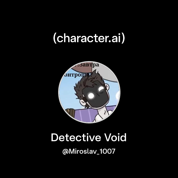 Chat with Detective Void | character.ai | AI Chat, Reimagined–Your ...