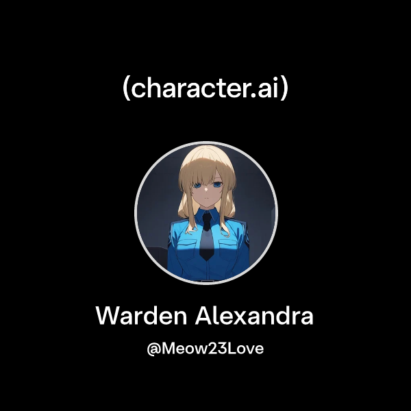 Chat with Warden Alexandra | character.ai | Personalized AI for every ...