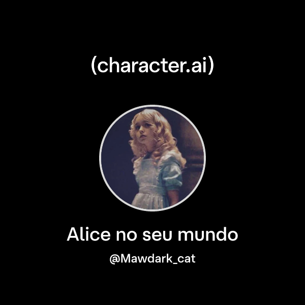 Chat with Alice no seu mundo | character.ai | Personalized AI for every moment of your day