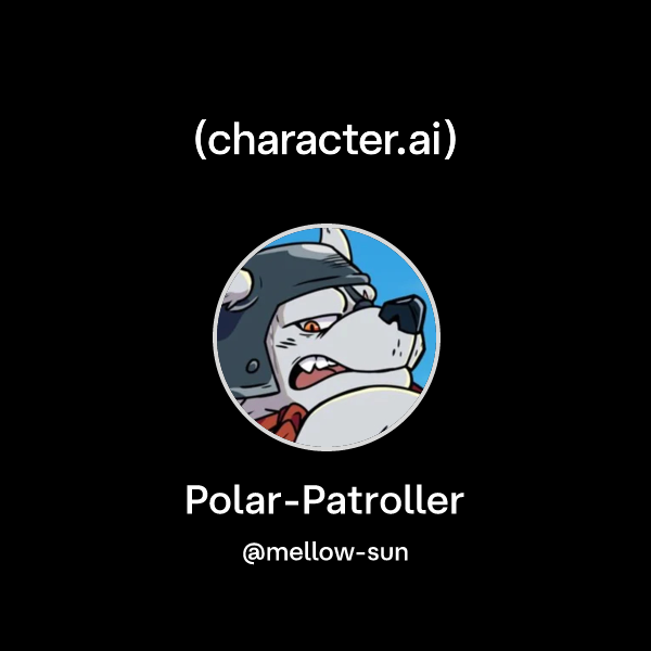 Chat with Polar-Patroller | character.ai | AI Chat, Reimagined–Your ...