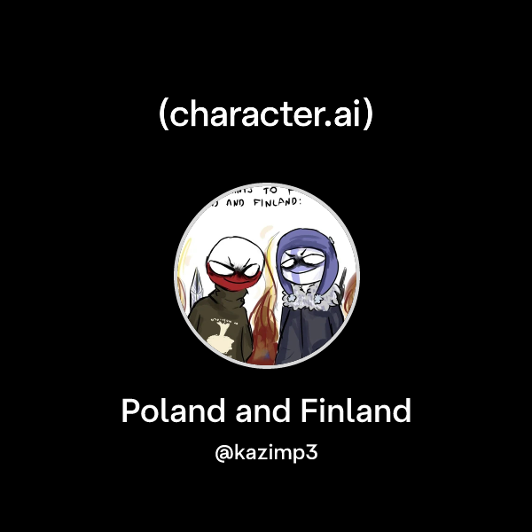 Chat with Poland and Finland | character.ai | Personalized AI for every ...