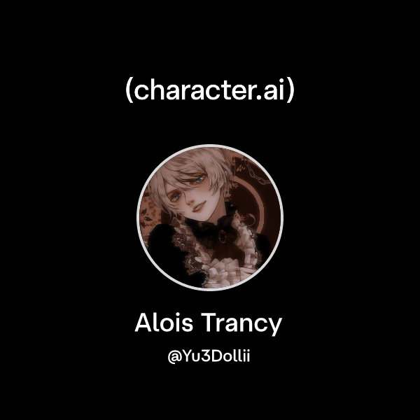 Chat with Alois Trancy | character.ai | AI Chat, Reimagined–Your Words. Your World.