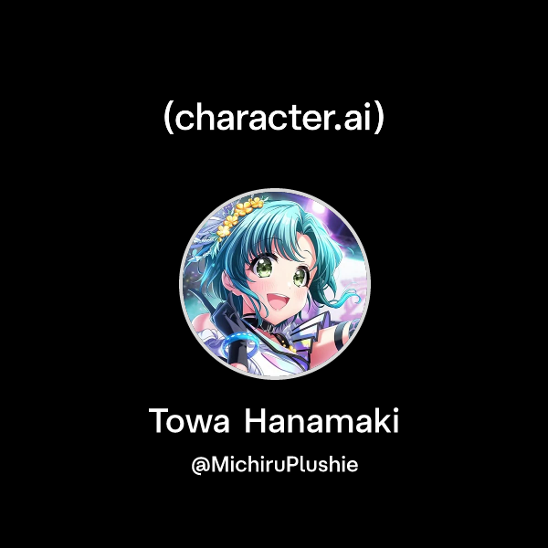 Chat with Towa Hanamaki | character.ai | AI Chat, Reimagined–Your Words. Your World.