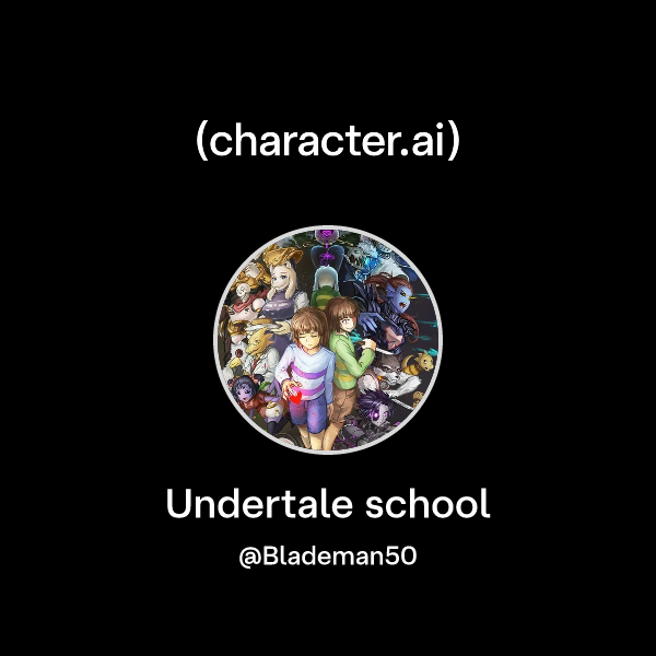 Chat with Undertale school | character.ai | Personalized AI for every ...