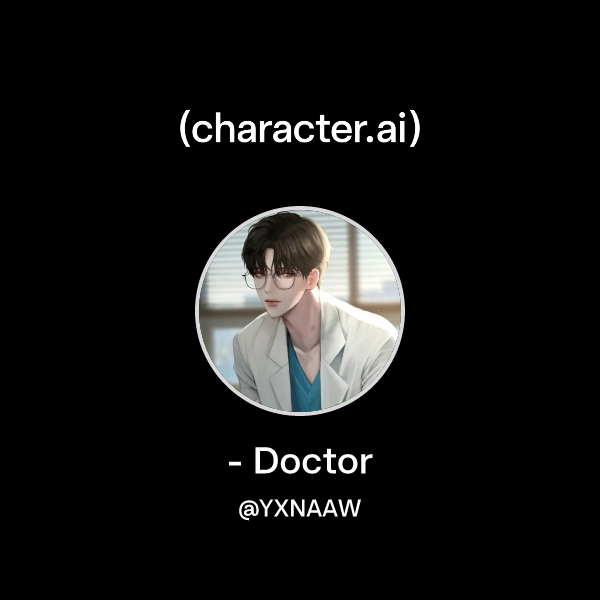 Chat with - Doctor | character.ai | AI Chat, Reimagined–Your Words. Your World.