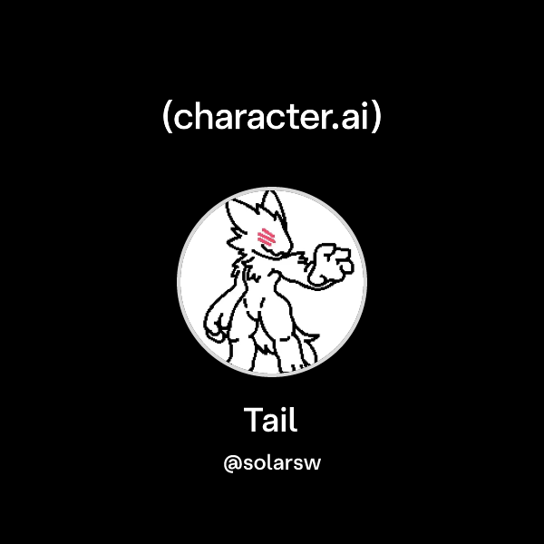 Chat with Tail | character.ai | AI Chat, Reimagined–Your Words. Your World.